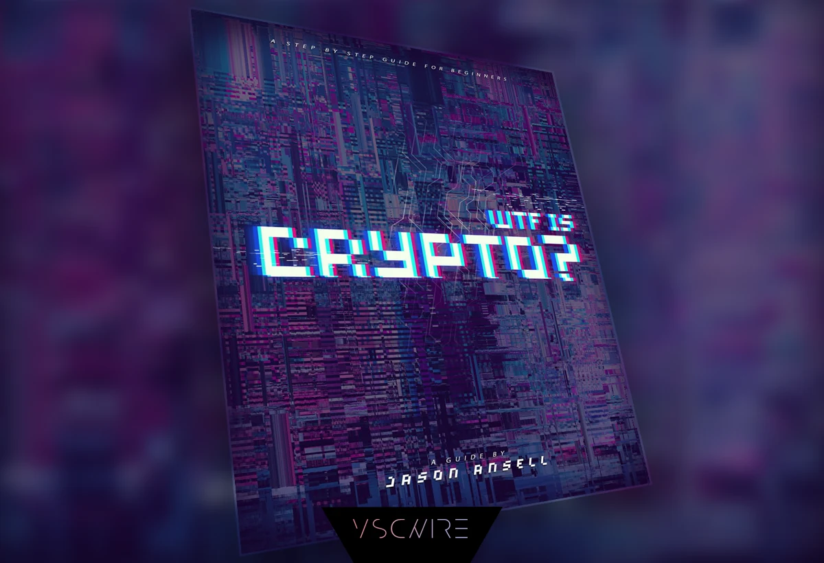 "WTF is Crypto?" Guide Book by Jason Ansell Released - VSCWire